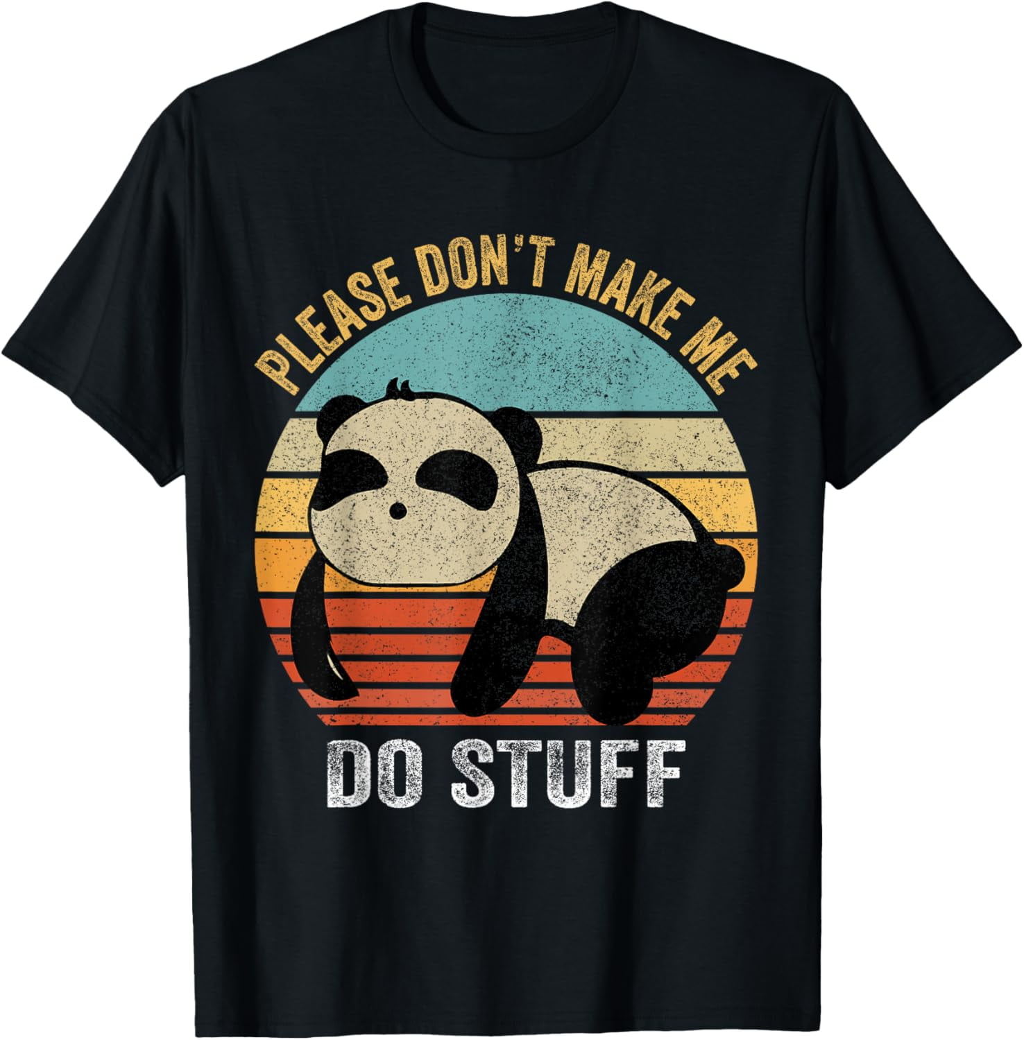 Please Don'T Make Me Do Stuff Funny For Lazy Teenager Panda T-Shirt men ...