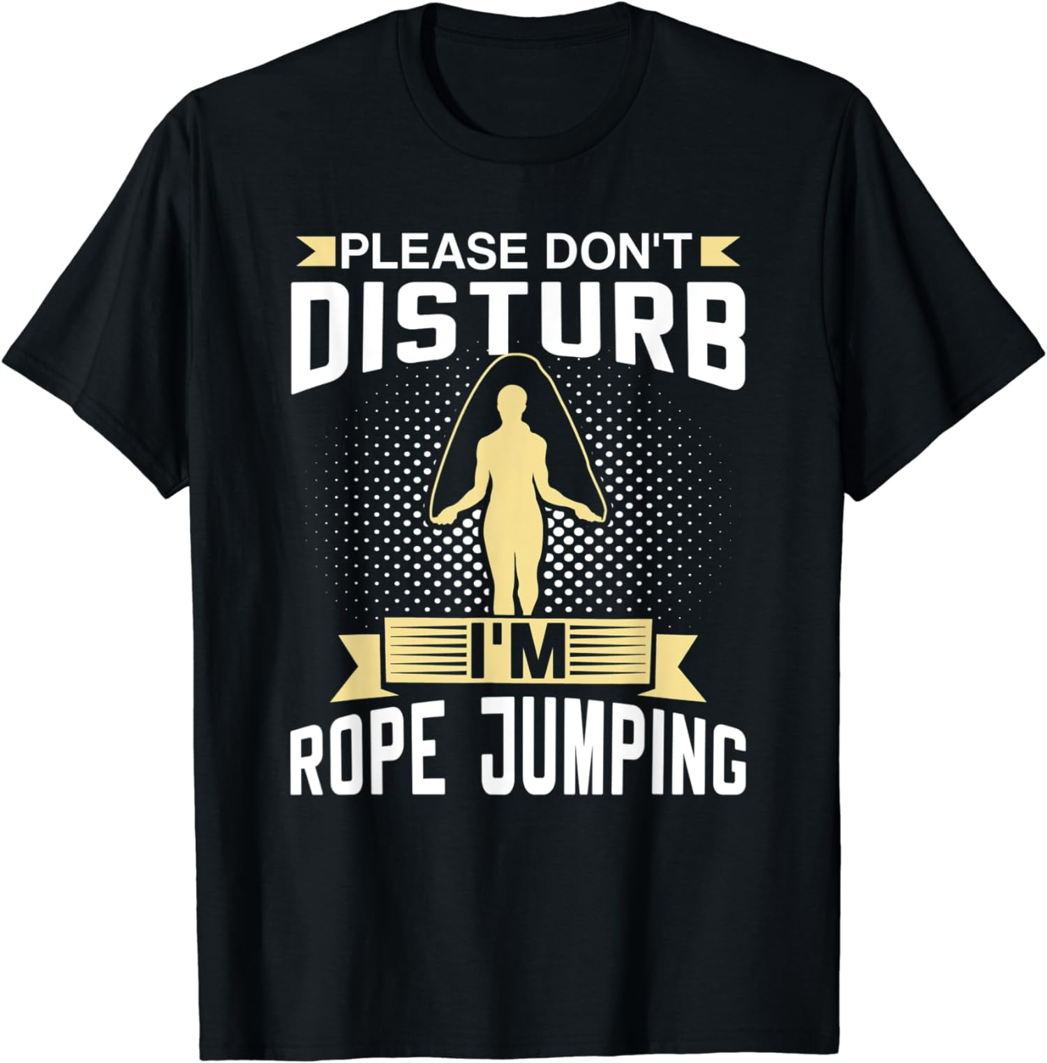 Please Don't Disturb I'm Rope Jumping Skipping Hobby Jump T-Shirt ...