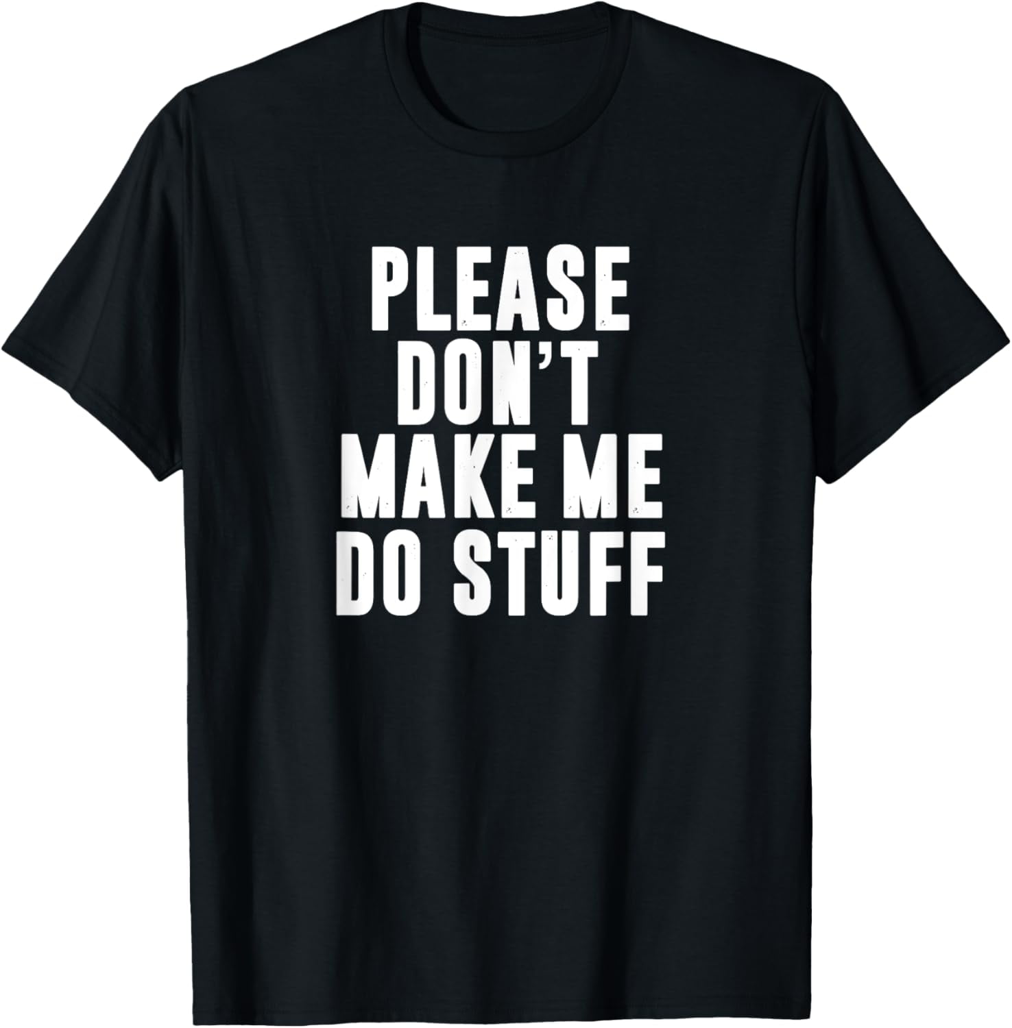 Please Don't Make Me Do Stuff For Lazy Teenager T-Shirt men and women ...