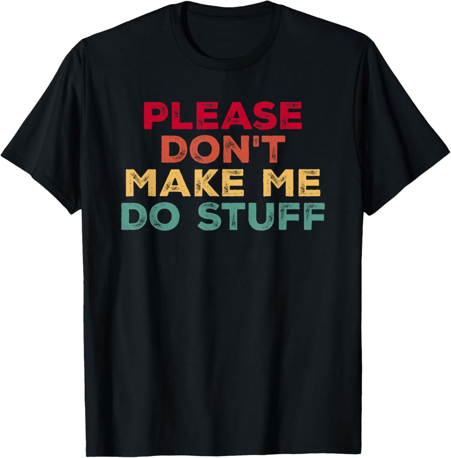 Please Don't Make Me Do Stuff Lazy T-Shirt men and women can wear ...