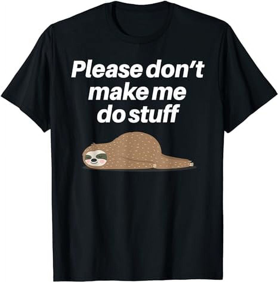 Please Don't Make Me Do Stuff Shirt For Men And Women - Walmart.com