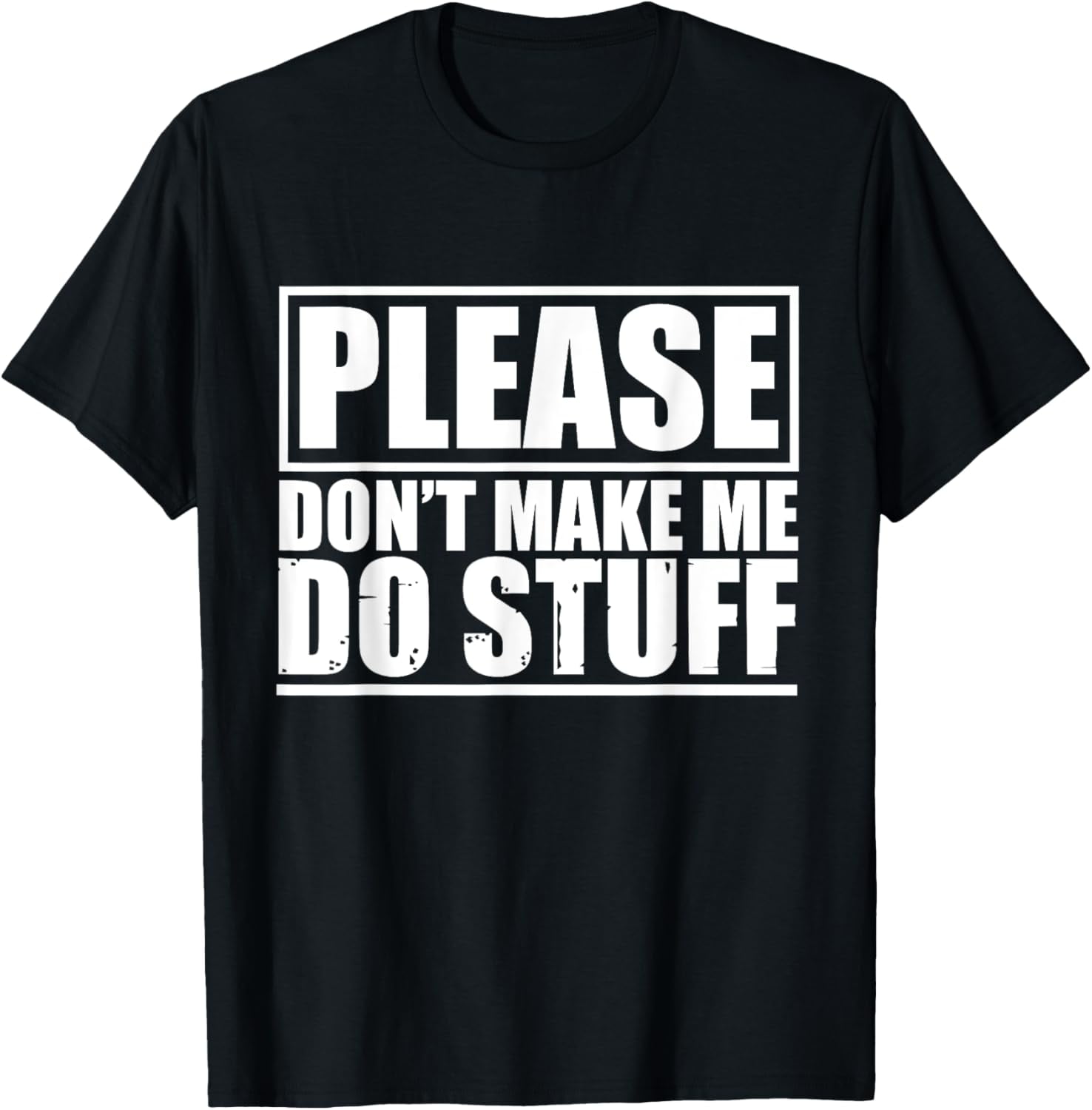 Please Don't Make Me Do Stuff T-Shirt men and women can wear, black ...
