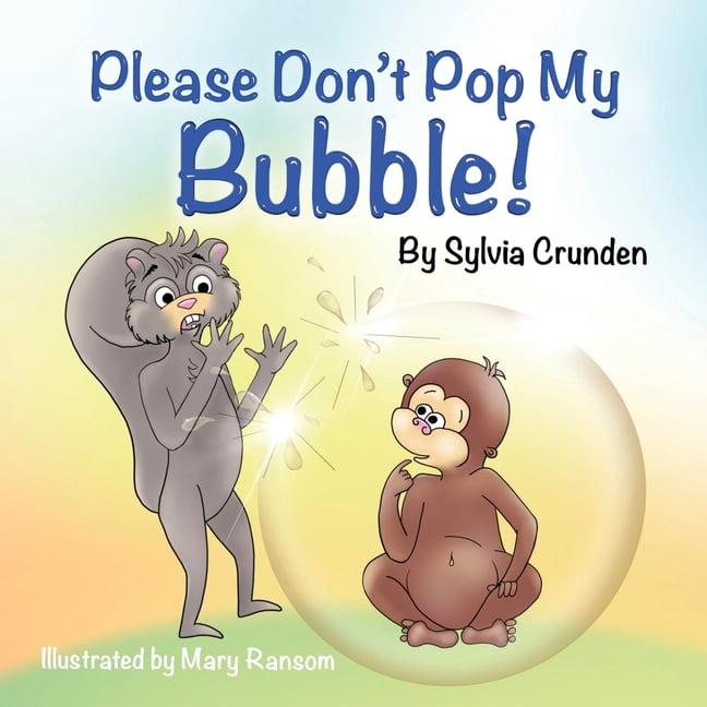 Please Don't Pop My Bubble! -- Sylvia Crunden - Walmart.com