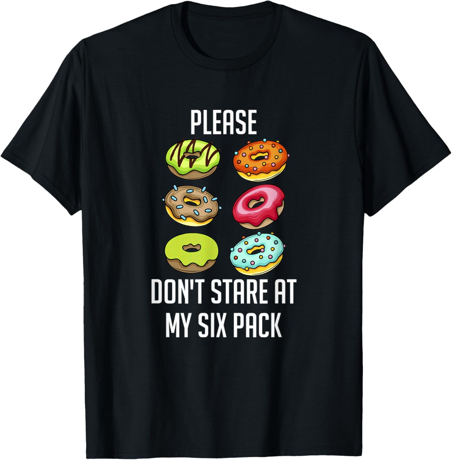 Please Don't Stare At My Six Pack Funny Doughnut Donuts T-Shirt ...