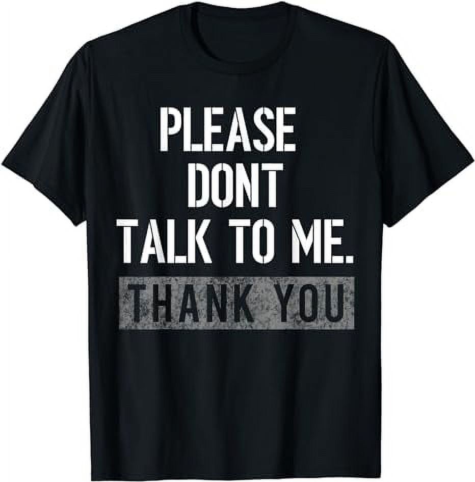 Please Don't Talk To Me. Thank You T-Shirt - Walmart.com