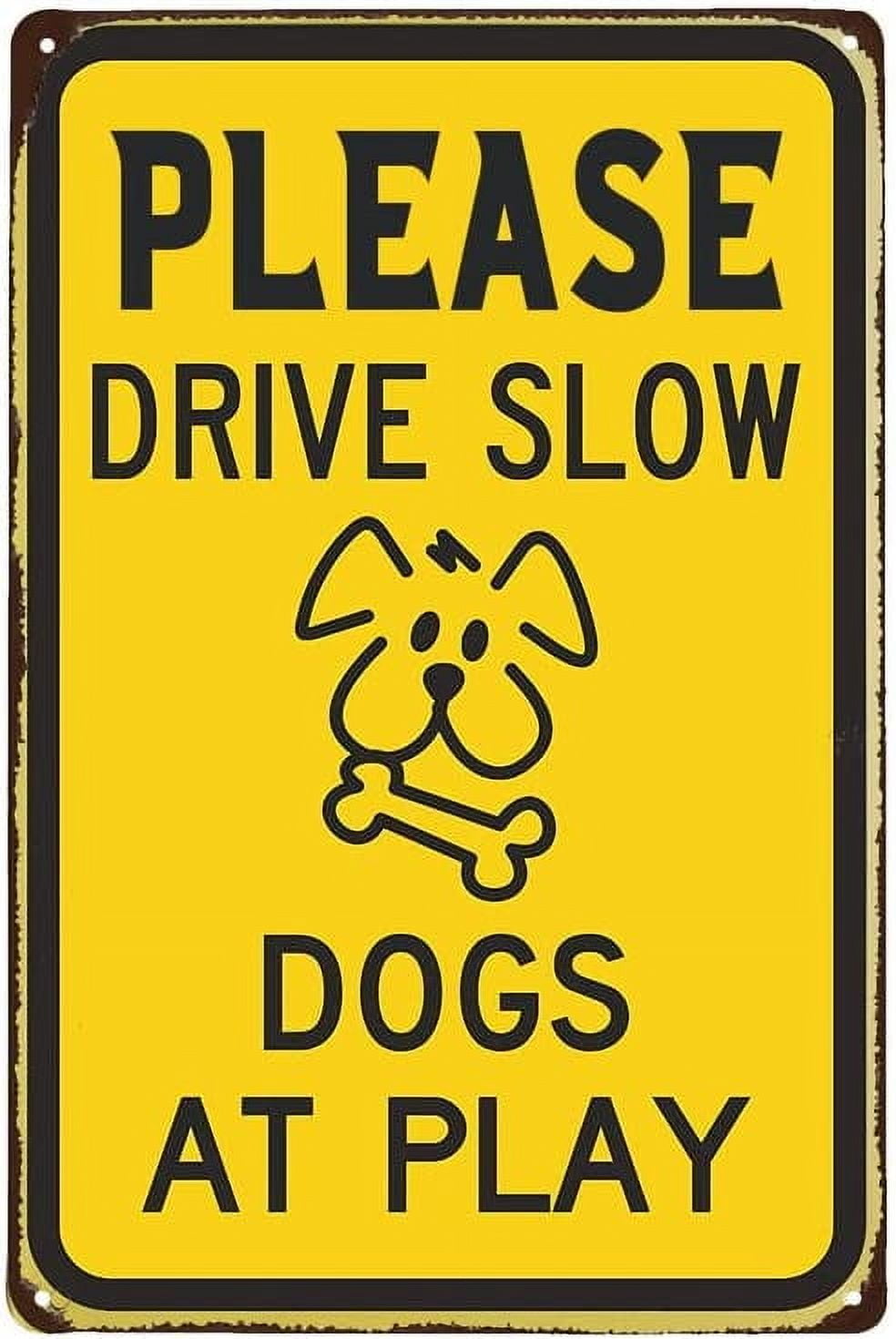 Please Drive Slow - Dogs at Play Drive Slow Signs Please Down Sign ...