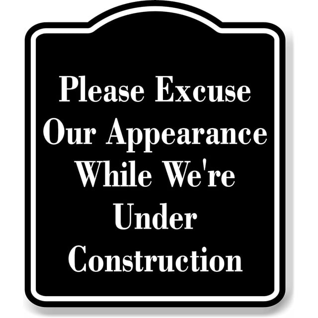 Please Excuse Our Appearance Under Construction BLACK Aluminum ...