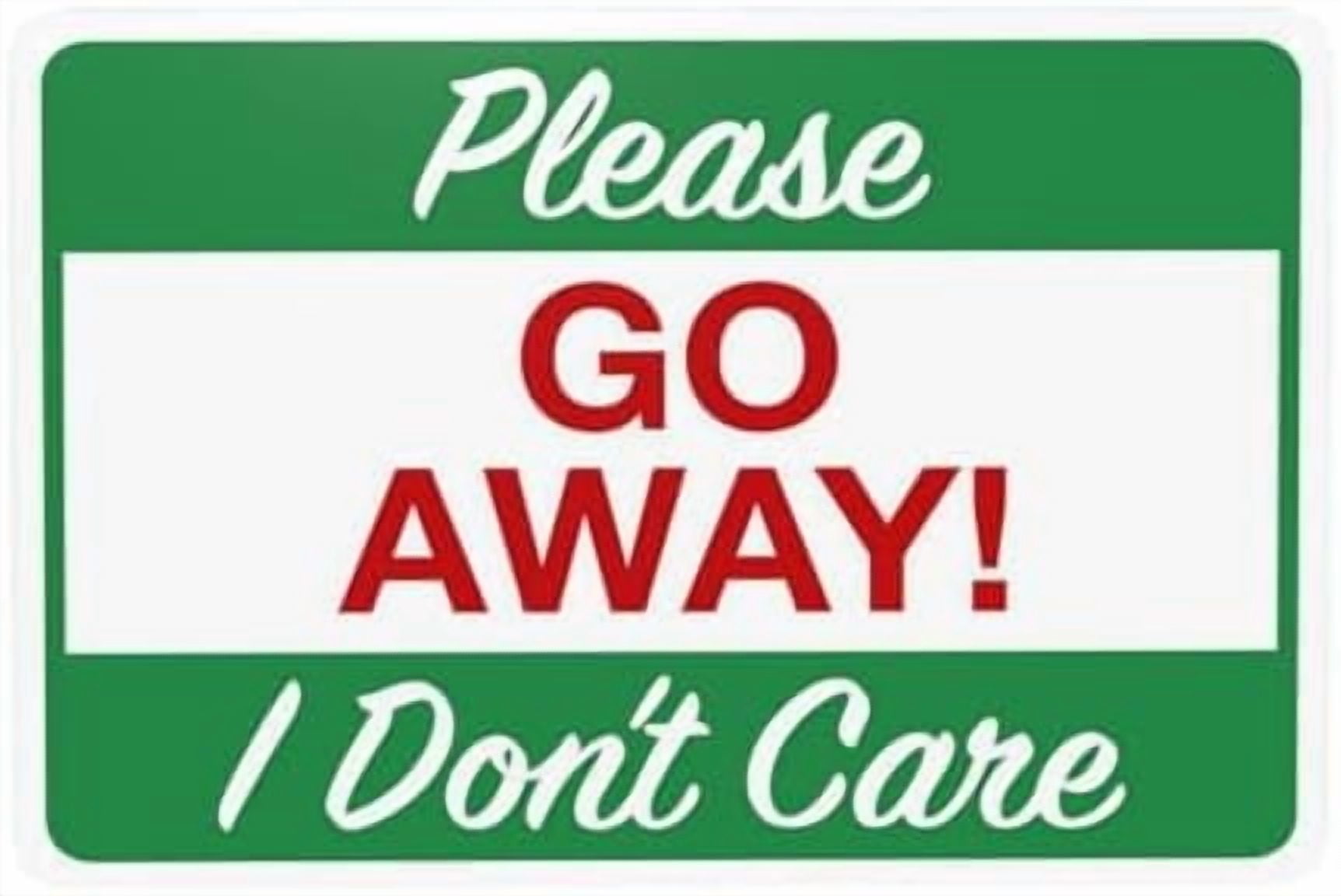 Please Go Away I Don't Care Warning Sign, Office Security Metal Signs ...
