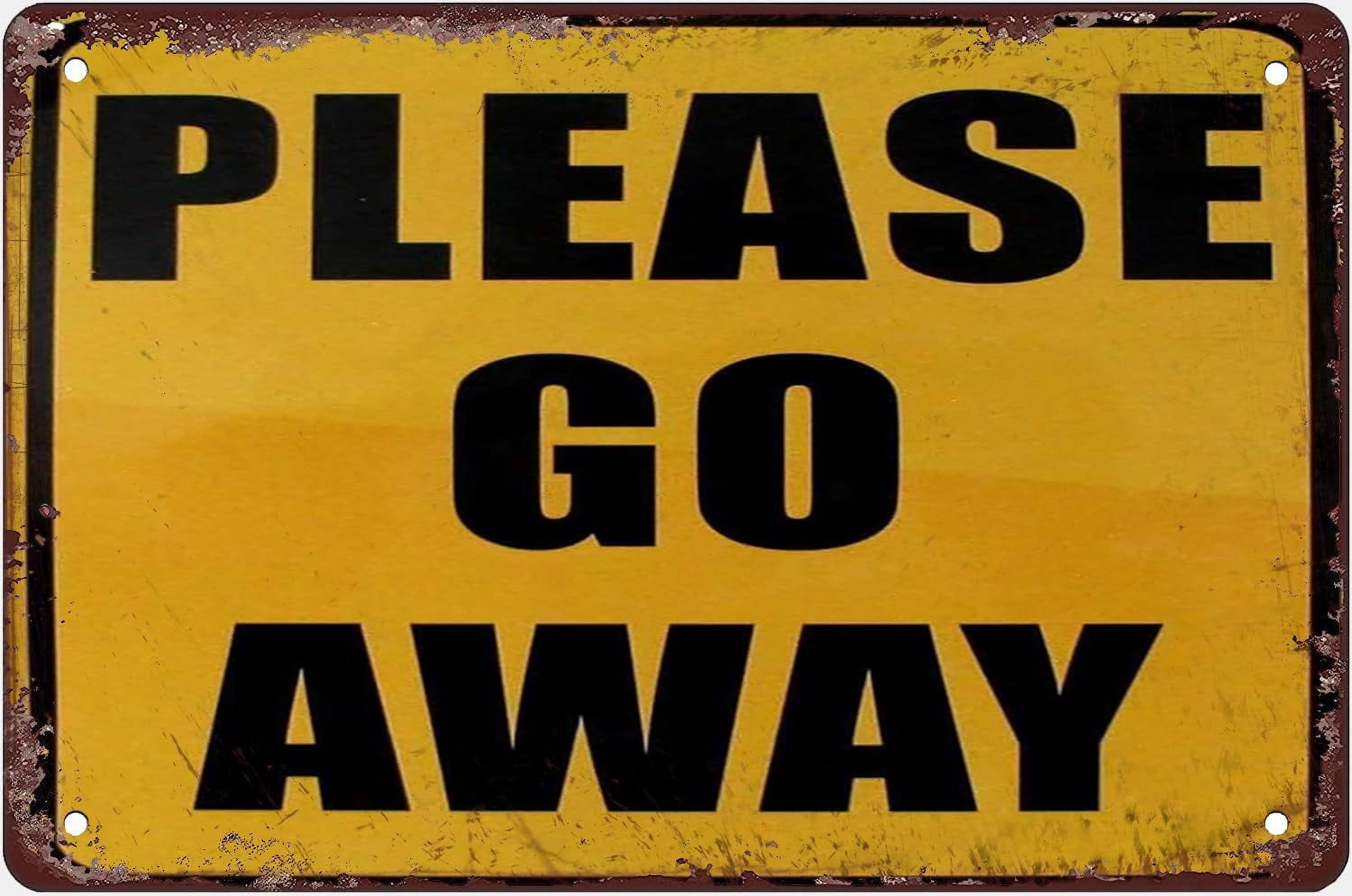 Please Go Away Metal Tin Signs- Exquisite Wall Art Decor Inspirational ...