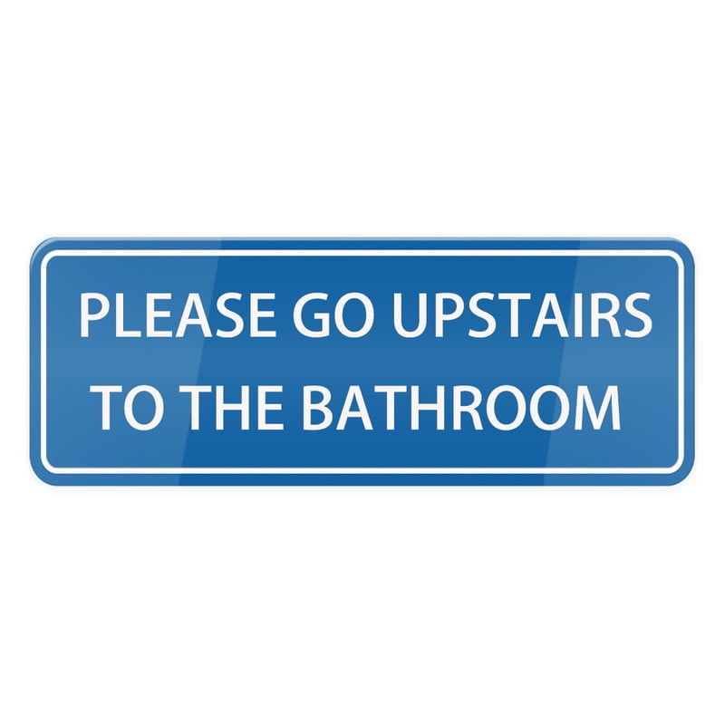Please Go Upstairs To The Bathroom Sign, 10 X 3 Inch Acrylic Plastic ...
