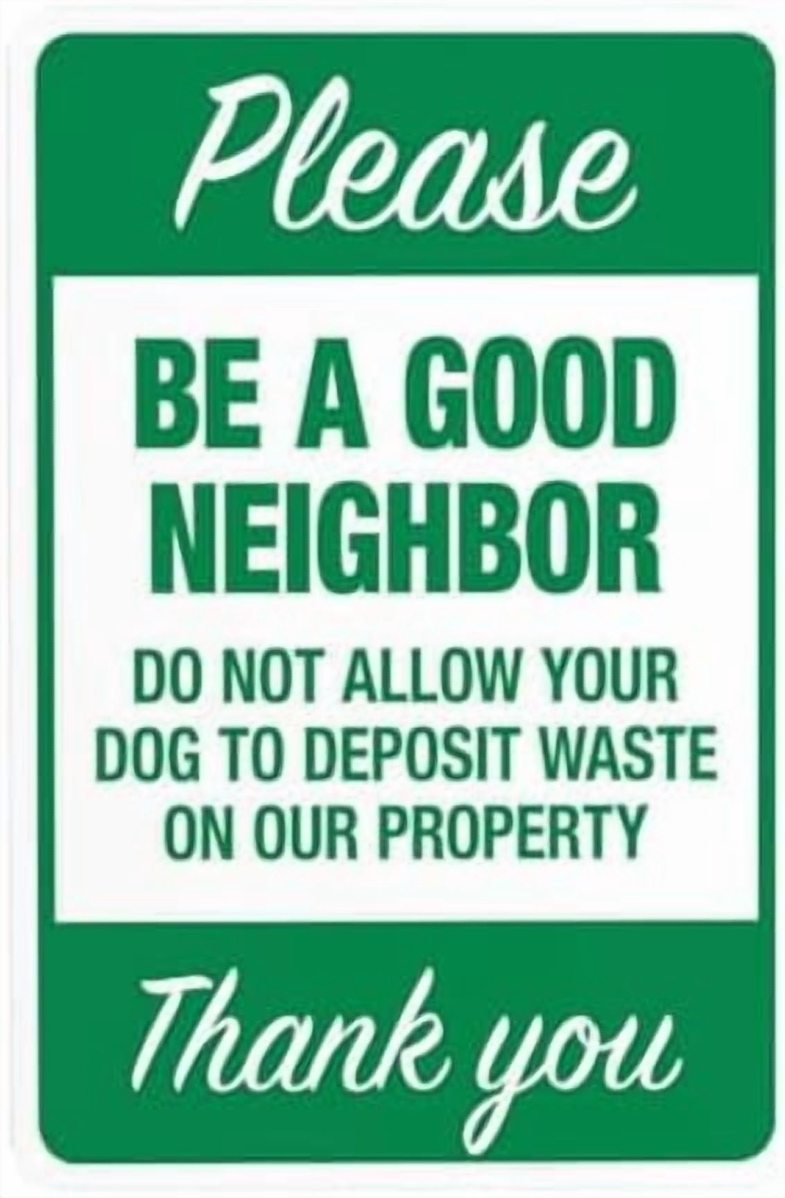 Please Be a Good Neighbor Do Not Allow Your Dog To Deposit Waste On Our ...