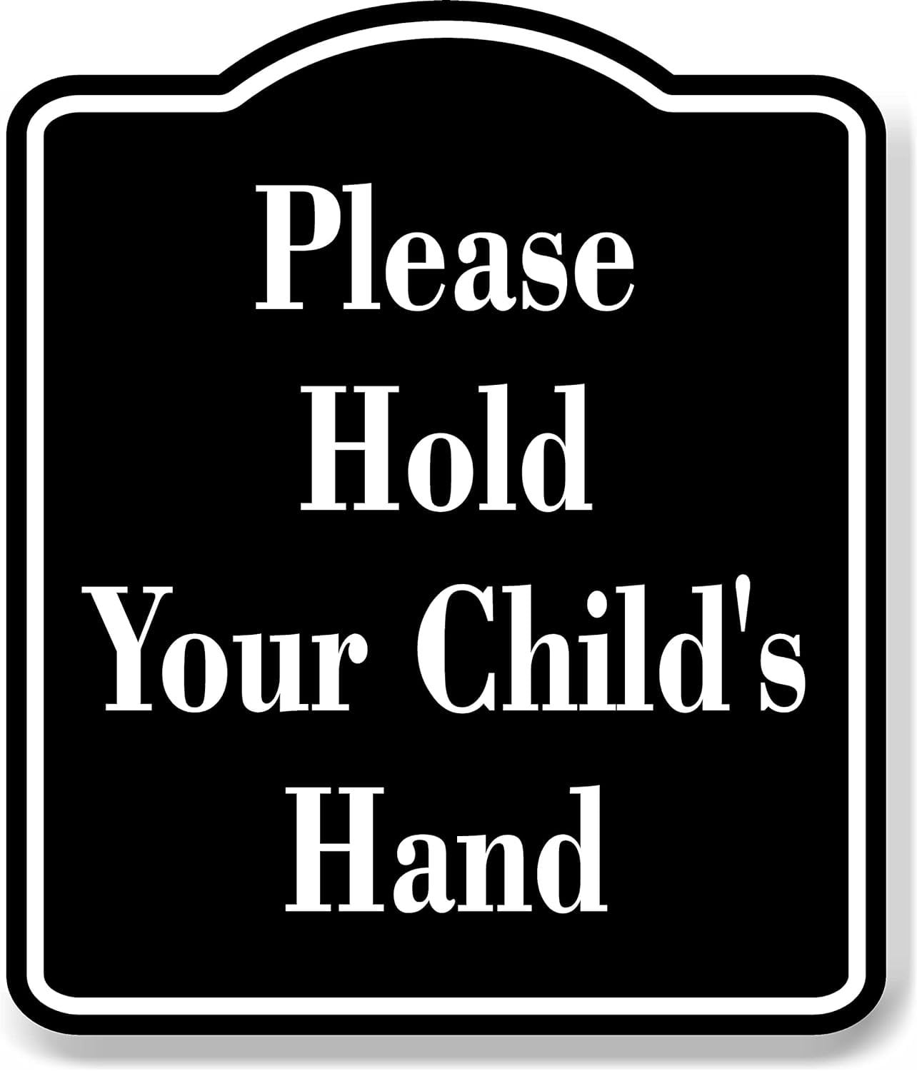 Please Hold Your Child's Hand BLACK Aluminum Composite Sign, 8.5"x10 ...