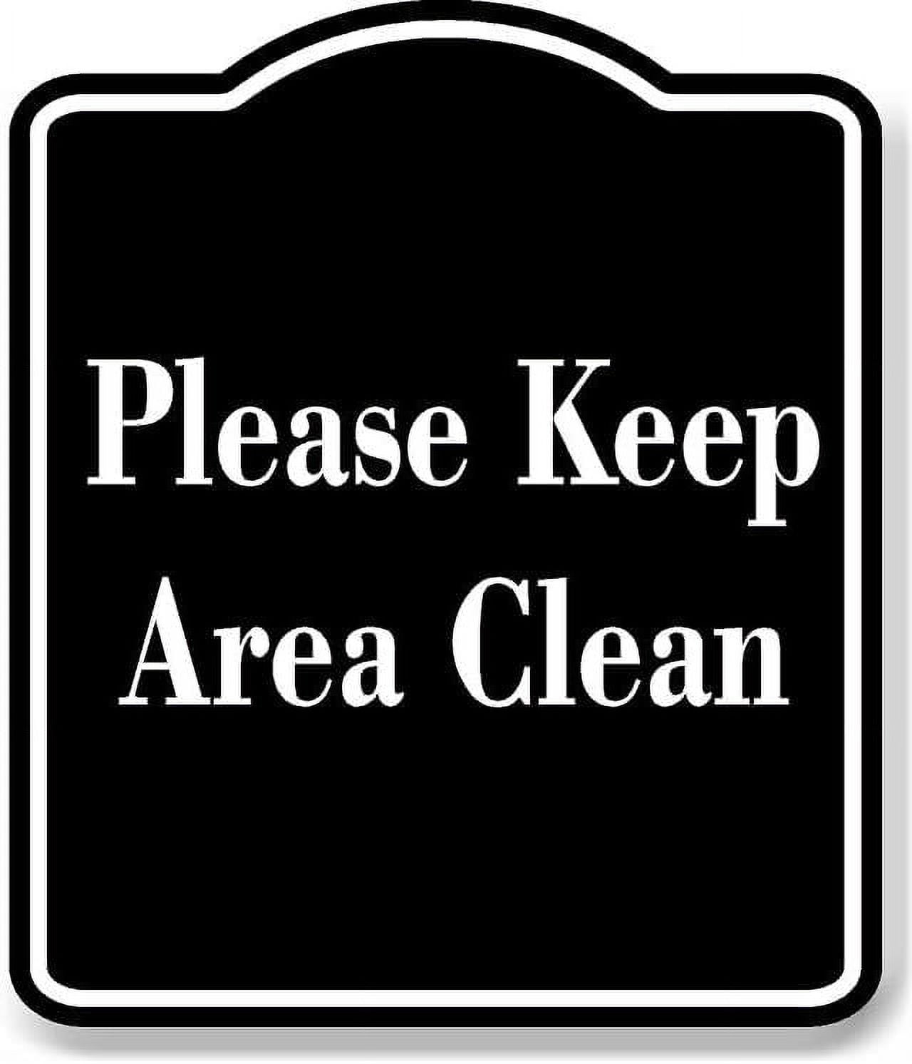 Please Keep Area Clean BLACK Aluminum Composite Sign 8.5''x10 ...