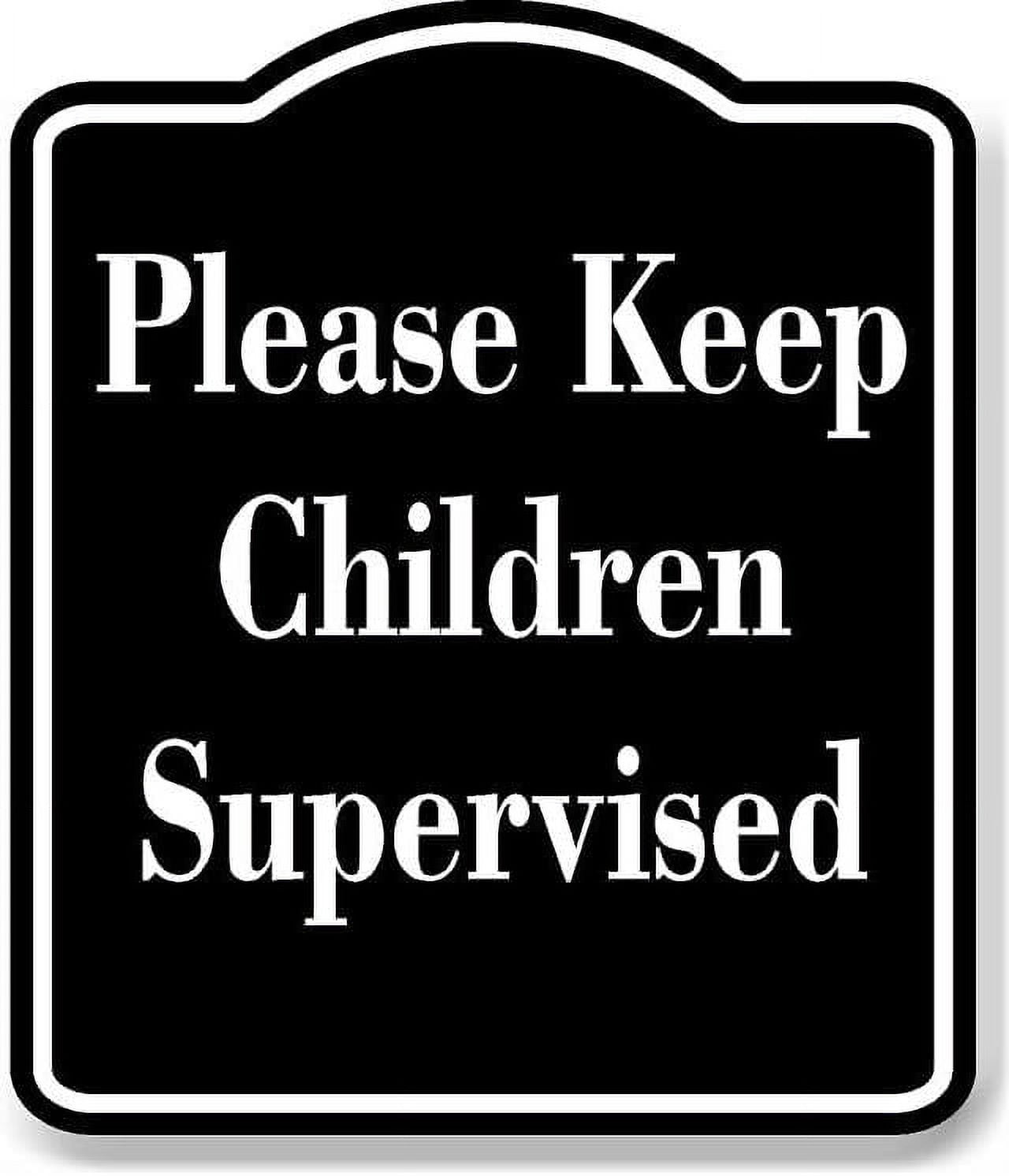 Please Keep Children Supervised BLACK Aluminum Composite Sign 15''x18 ...