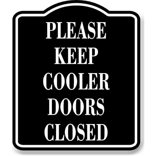 Please Keep Cooler Doors Closed BLACK Aluminum Composite Sign, 8.5"x10 ...