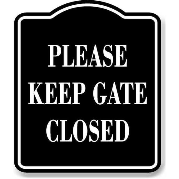 Please Keep Gate Closed BLACK Aluminum Composite Sign, 20"24" - Walmart.com