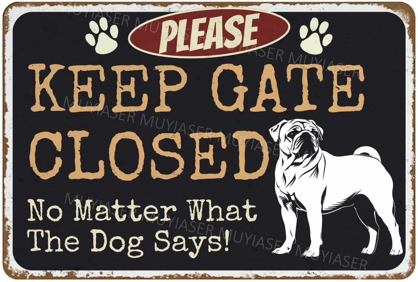 Please Keep Gate Closed Sign No Matter What The Dog Says Pug Aluminum ...