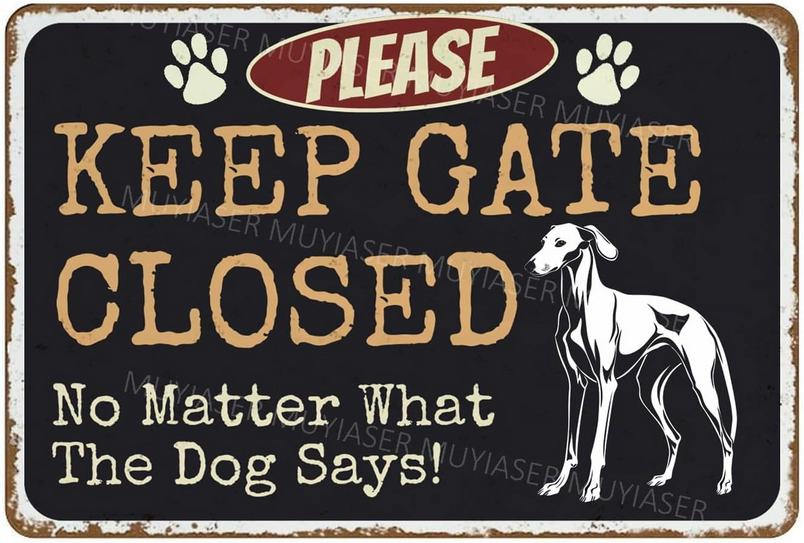 Please Keep Gate Closed Sign No Matter What The Dog Says Greyhound ...