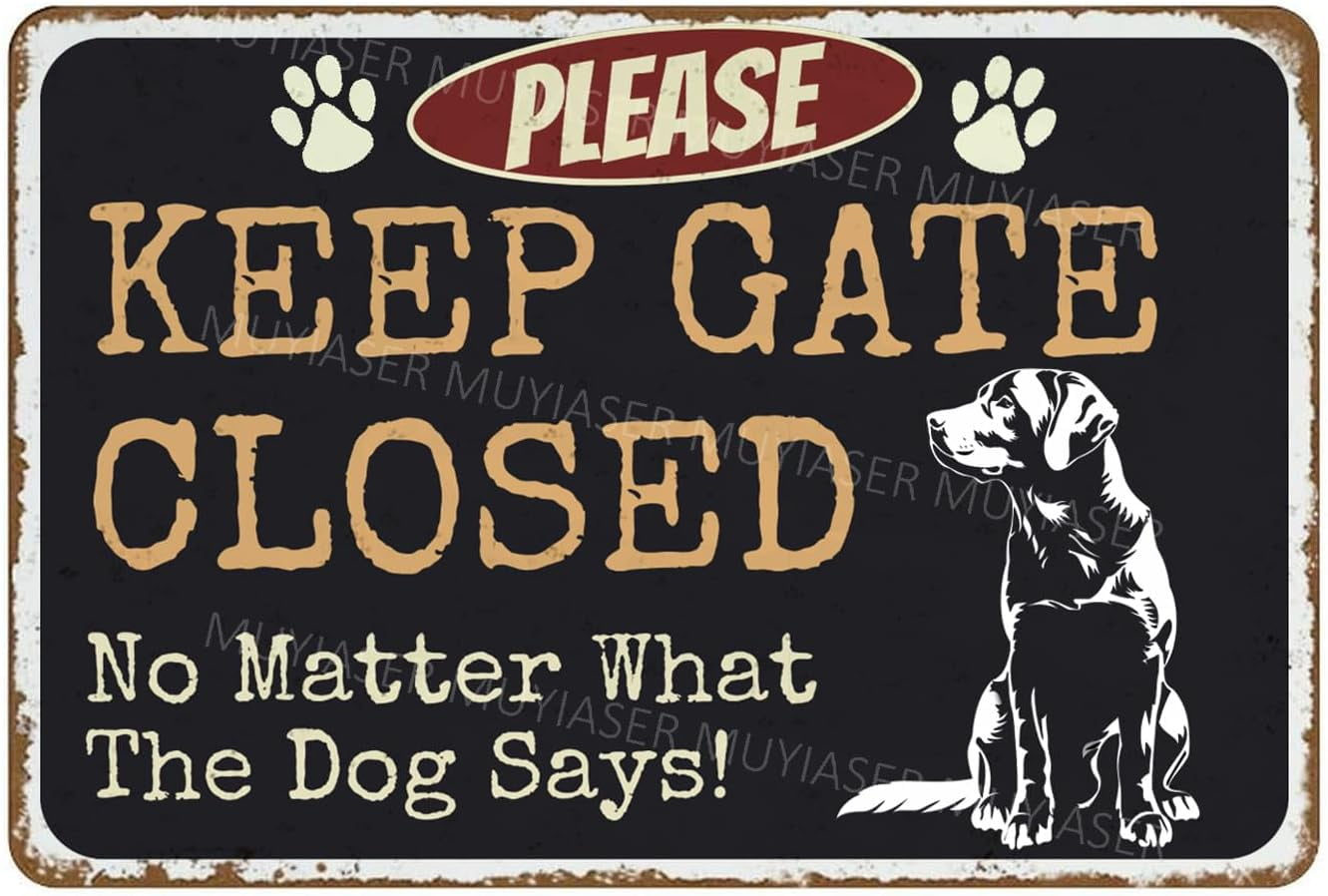 Please Keep Gate Closed Sign No Matter What The Dog Says Labrador Metal ...