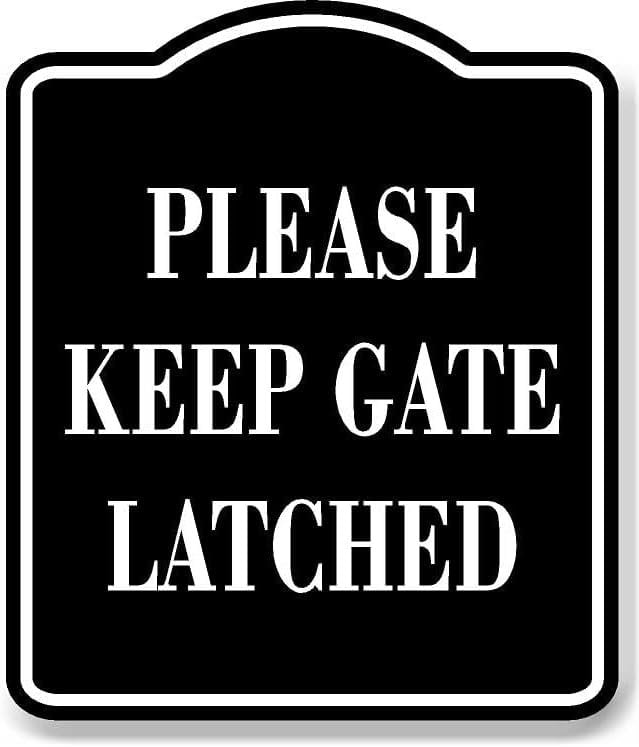 Please Keep Gate Latched BLACK Aluminum Composite Sign, 8.5"x10 ...