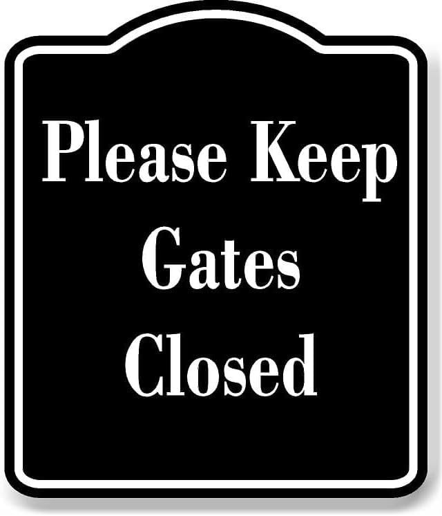 Please Keep Gates Closed BLACK Aluminum Composite Sign 20''x24 ...