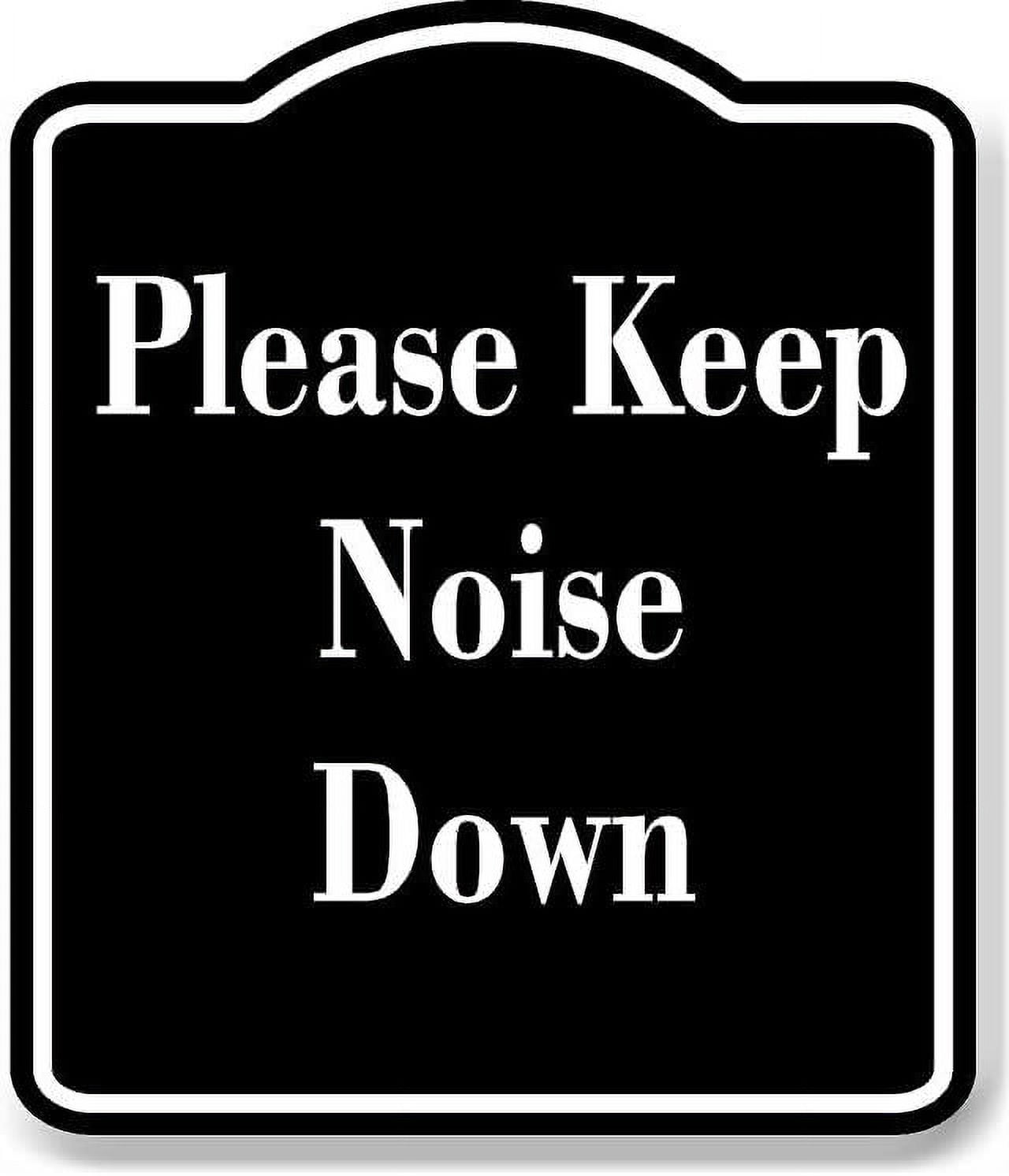 Please Keep Noise Down BLACK Aluminum Composite Sign 15''x18 ...