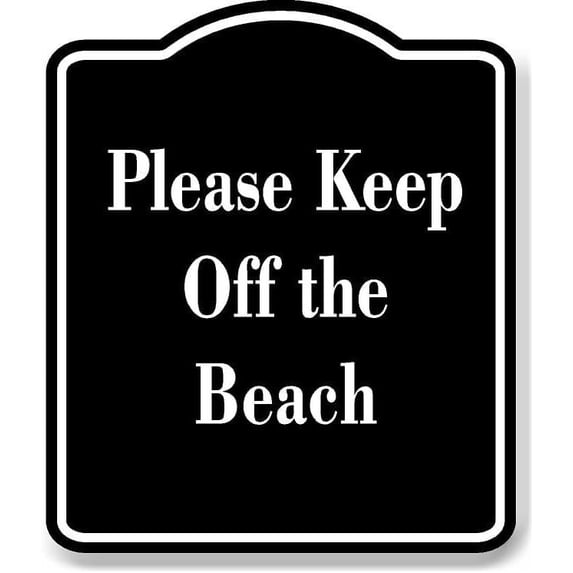 Please Keep Off the Beach BLACK Aluminum Composite Sign 8.5''x10 ...