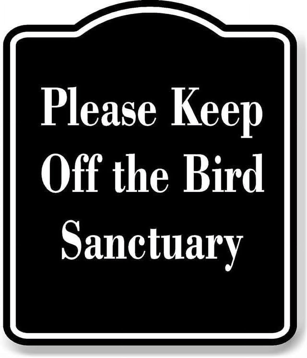 Please Keep Off the Bird Sanctuary BLACK Aluminum Composite Sign 15 ...