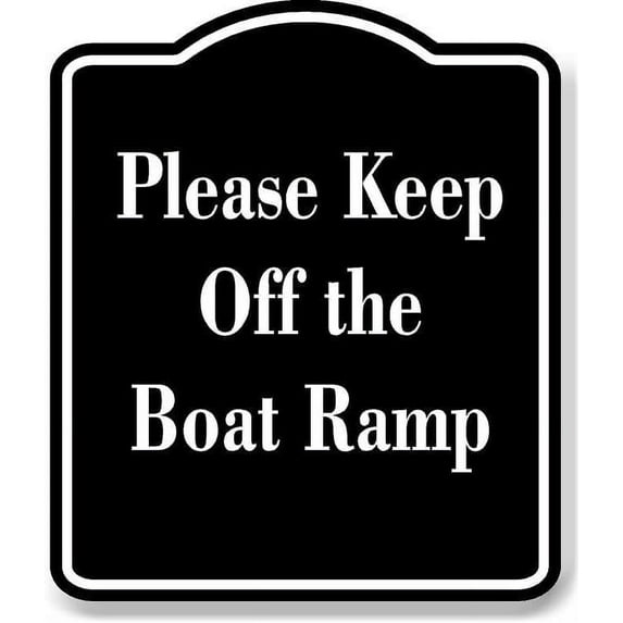 Please Keep Off the Boat Ramp BLACK Aluminum Composite Sign 8.5''x10 ...
