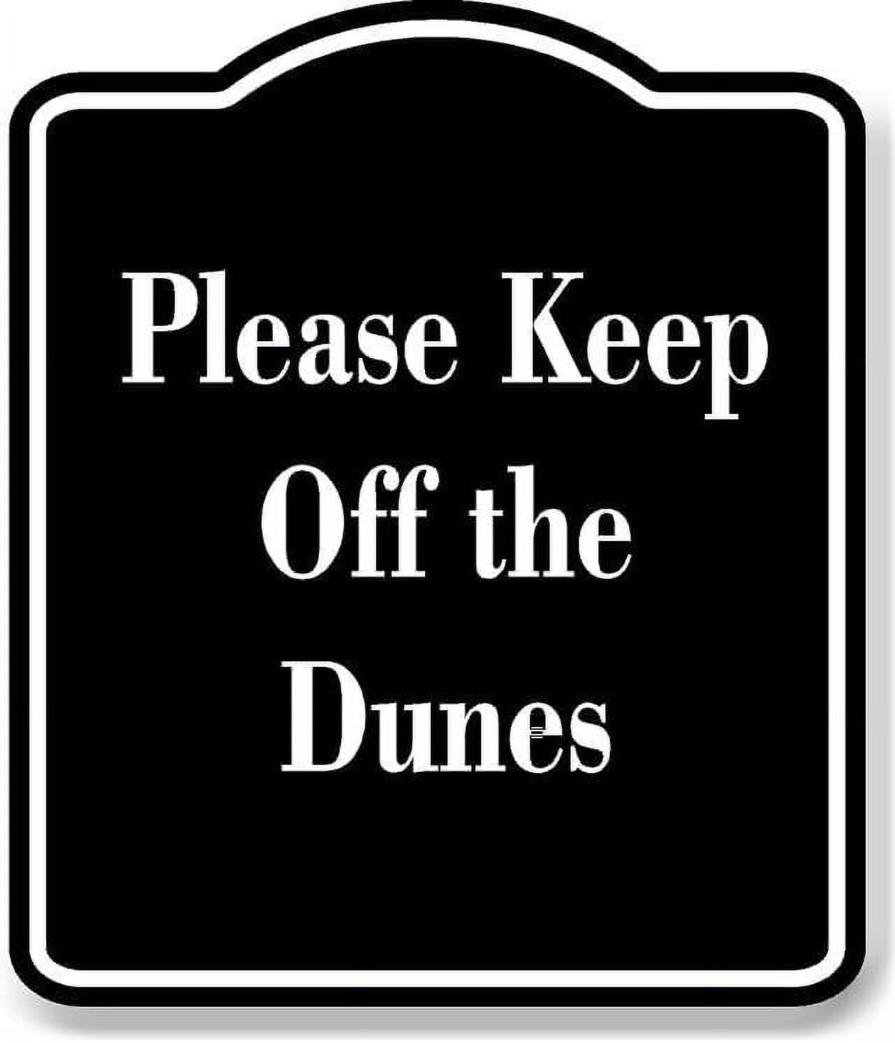 Please Keep Off the Dunes BLACK Aluminum Composite Sign 15''x18 ...