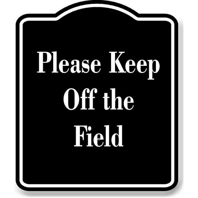Please Keep Off the Field BLACK Aluminum Composite Sign 20''x24 ...