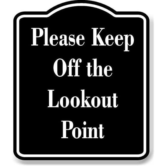 Please Keep Off the Lookout Point BLACK Aluminum Composite Sign 8.5 ...