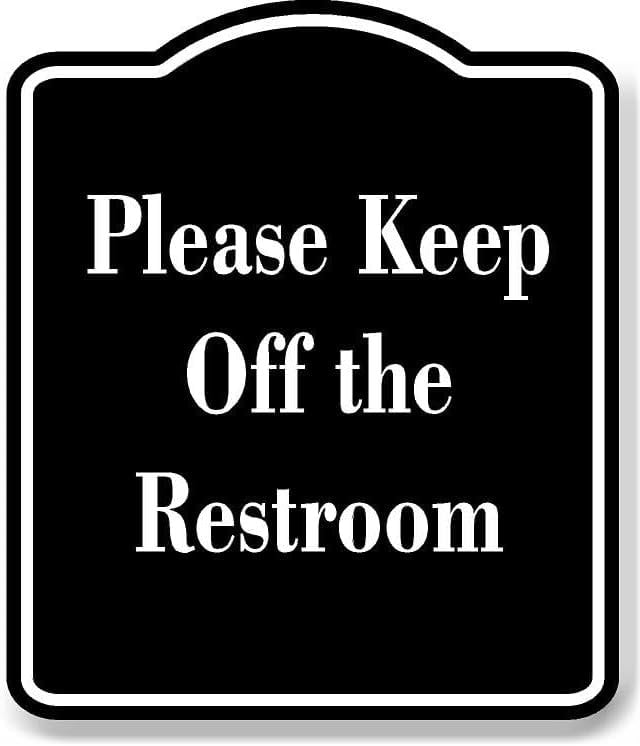 Please Keep Off the Restroom BLACK Aluminum Composite Sign 8.5''x10 ...