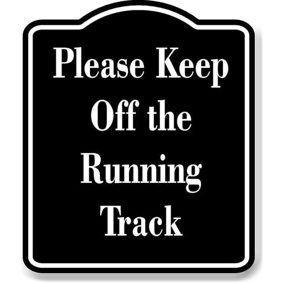 Please Keep Off the Running Track BLACK Aluminum Composite Sign 15''x18 ...