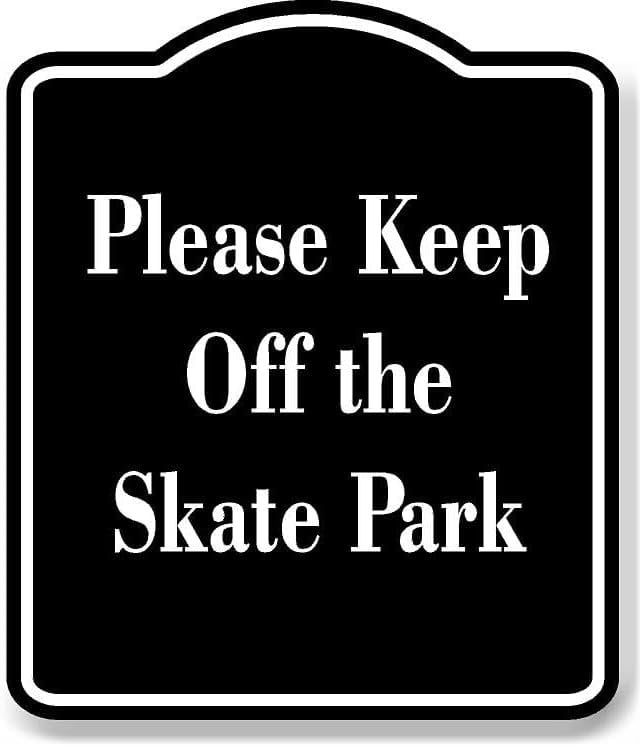 Please Keep Off the Skate Park BLACK Aluminum Composite Sign 20''x24 ...