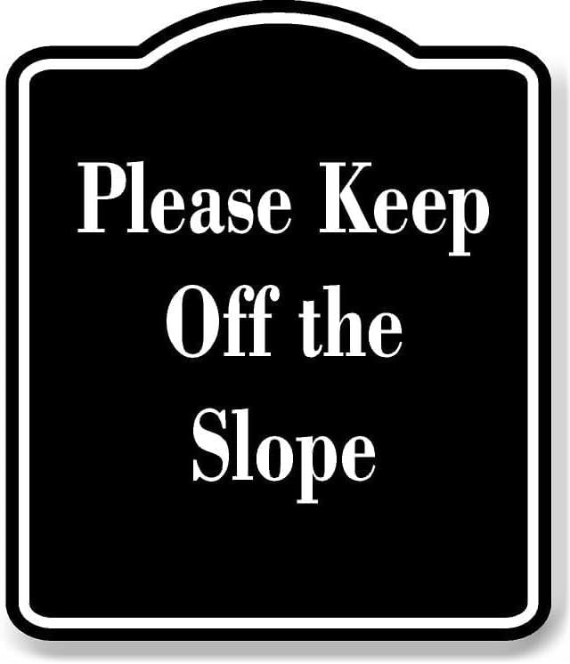 Please Keep Off the Slope BLACK Aluminum Composite Sign 20''x24 ...