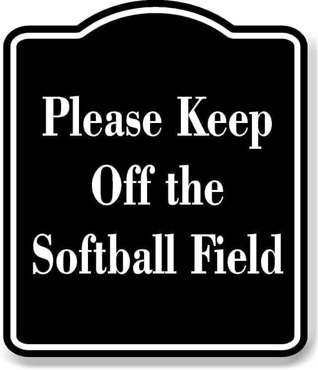 Please Keep Off the Softball Field BLACK Aluminum Composite Sign 15 ...