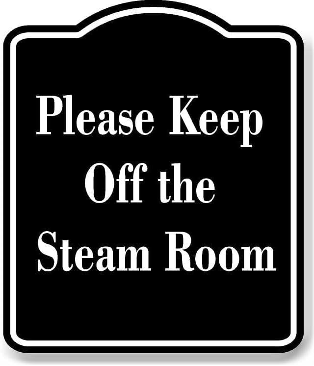 Please Keep Off the Steam Room BLACK Aluminum Composite Sign 20''x24 ...
