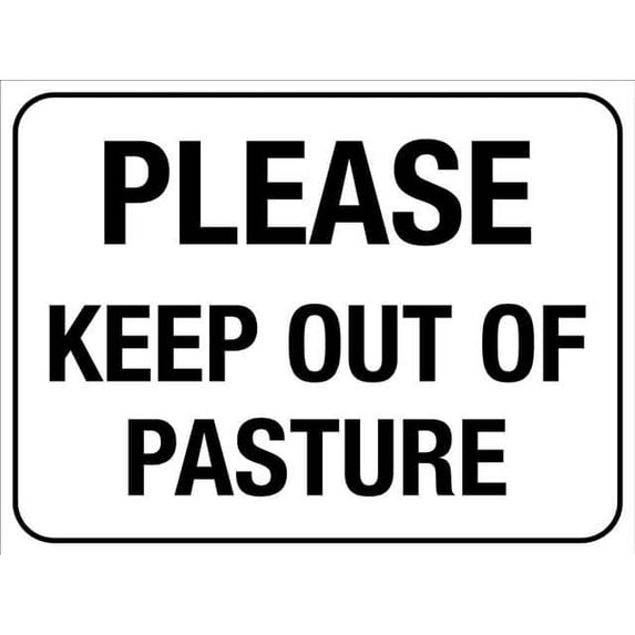 Please Keep Out Of Pasture Rust Free Aluminum Sign - Printed With ...