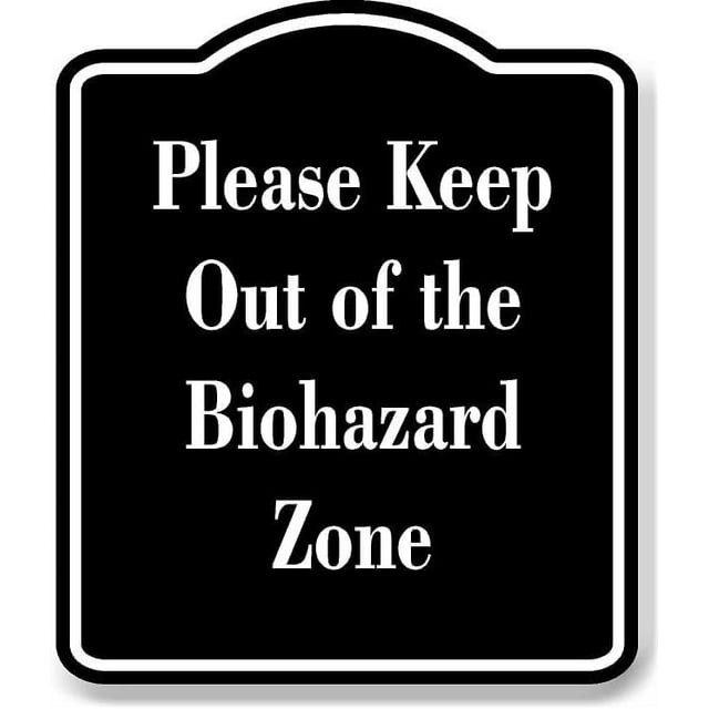 Please Keep Out of the Biohazard Zone BLACK Aluminum Composite Sign 8.5 ...