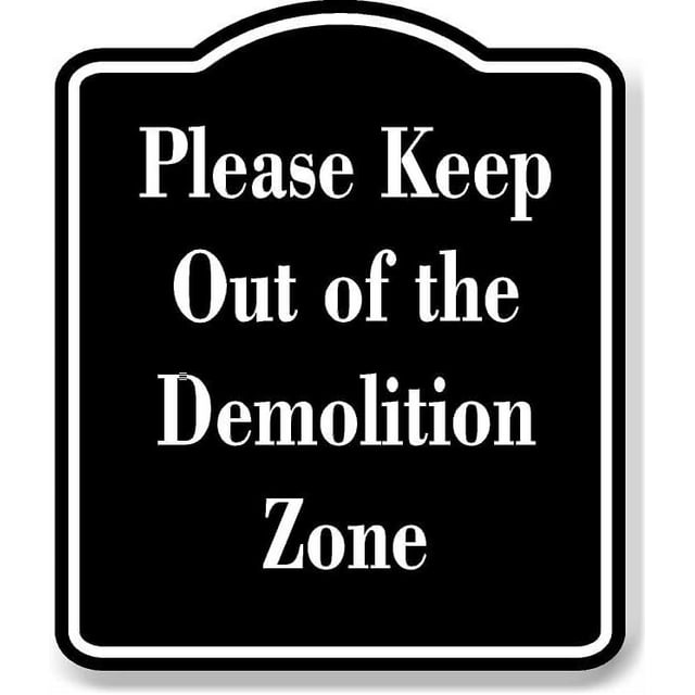 Please Keep Out of the Demolition Zone BLACK Aluminum Composite Sign 20 ...
