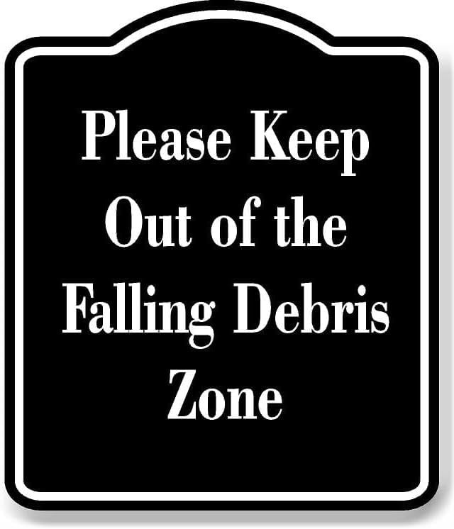 Please Keep Out of the Falling Debris Zone BLACK Aluminum Composite ...