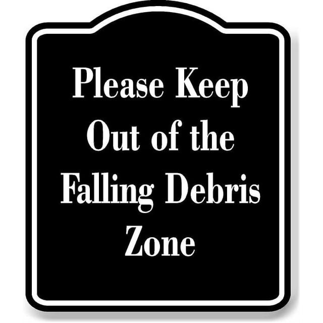 Please Keep Out of the Falling Debris Zone BLACK Aluminum Composite ...