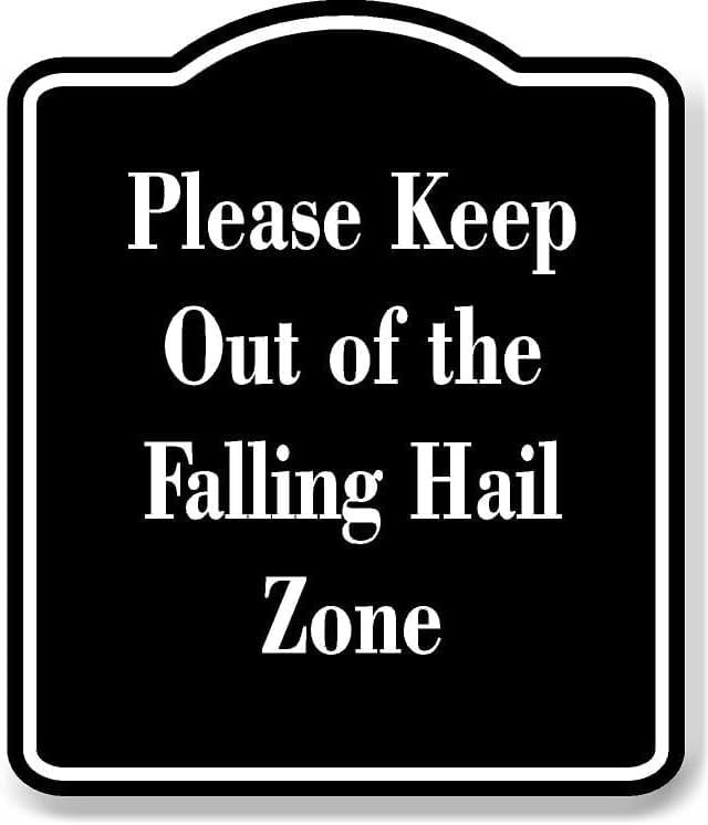 Please Keep Out of the Falling Hail Zone BLACK Aluminum Composite Sign ...