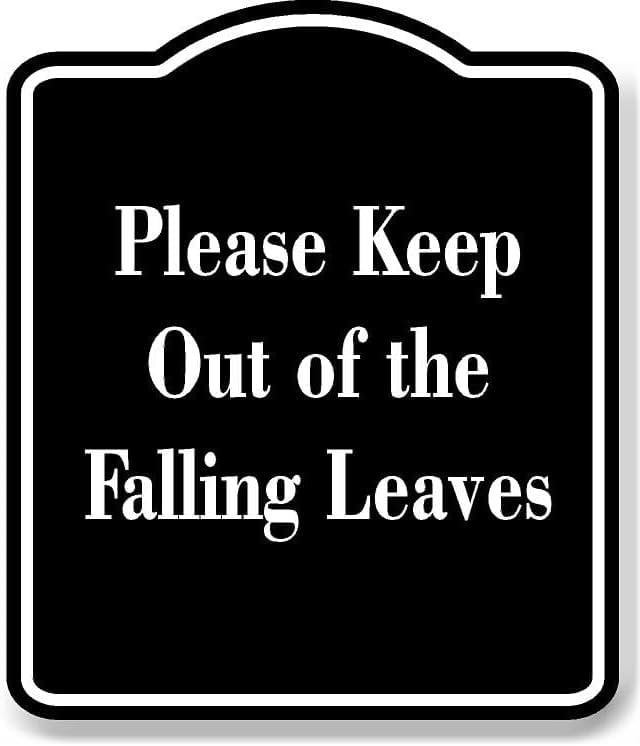 Please Keep Out of the Falling Leaves BLACK Aluminum Composite Sign 8.5 ...