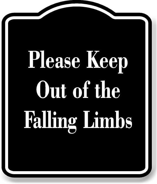 Please Keep Out of the Falling Limbs BLACK Aluminum Composite Sign 8.5 ...