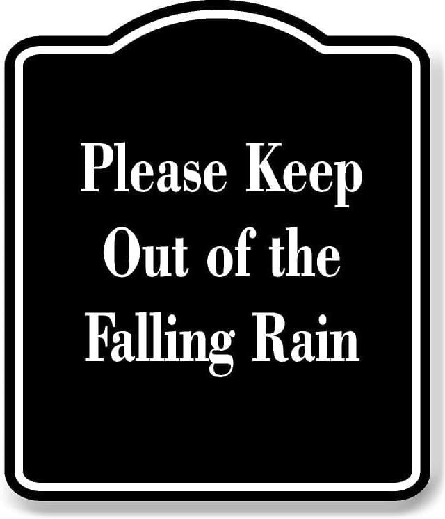 Please Keep Out of the Falling Rain BLACK Aluminum Composite Sign 8.5 ...