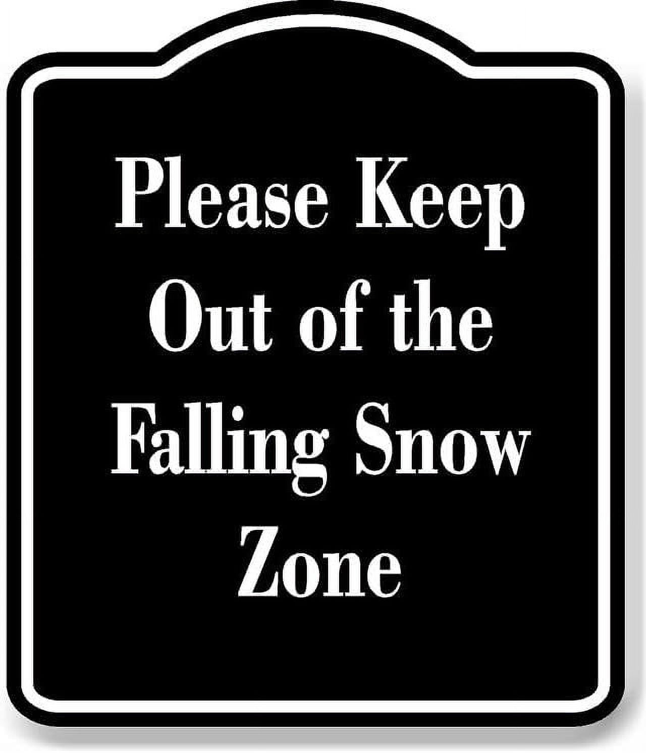 Please Keep Out of the Falling Snow Zone BLACK Aluminum Composite Sign ...