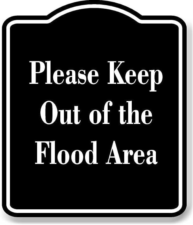 Please Keep Out of the Flood Area BLACK Aluminum Composite Sign 8.5 ...