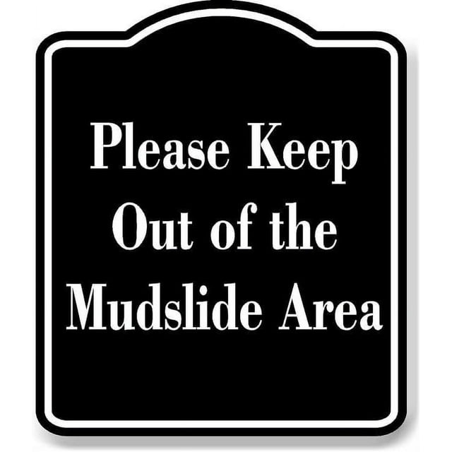 Please Keep Out of the Mudslide Area BLACK Aluminum Composite Sign 15 ...